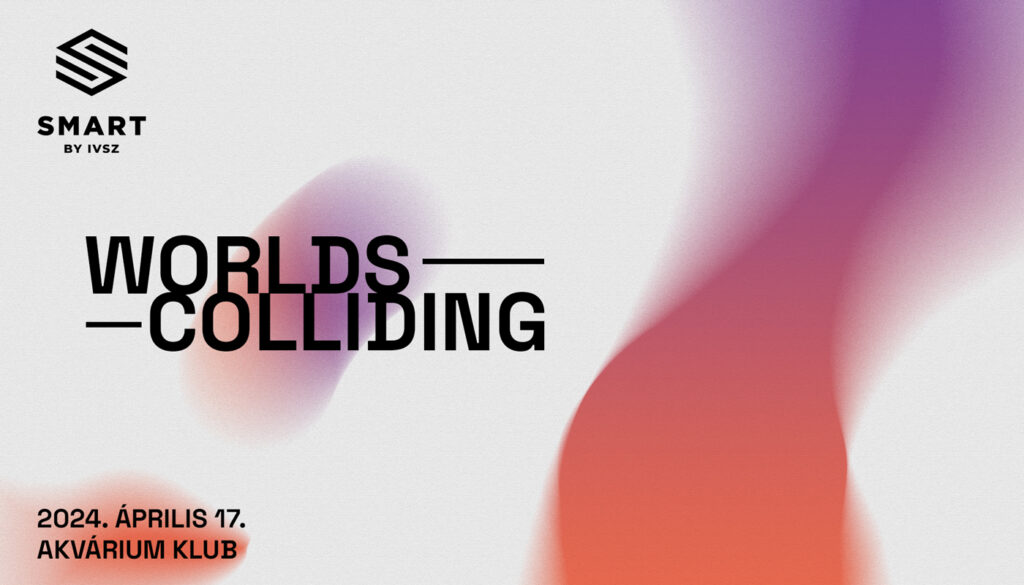 SMART 2024 - WORLDS COLLIDING • IVSZ